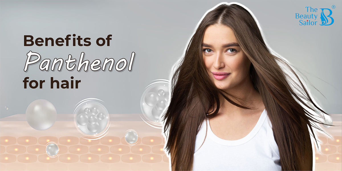 Benefits of Panthenol for Hair Health:The Beauty Sailor